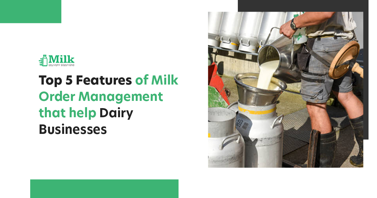 Top 5 Features of Milk Order Management Software