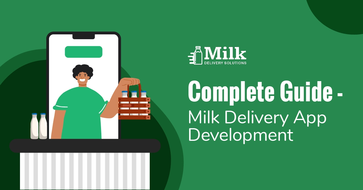 Complete Guide- Milk Delivery App Development