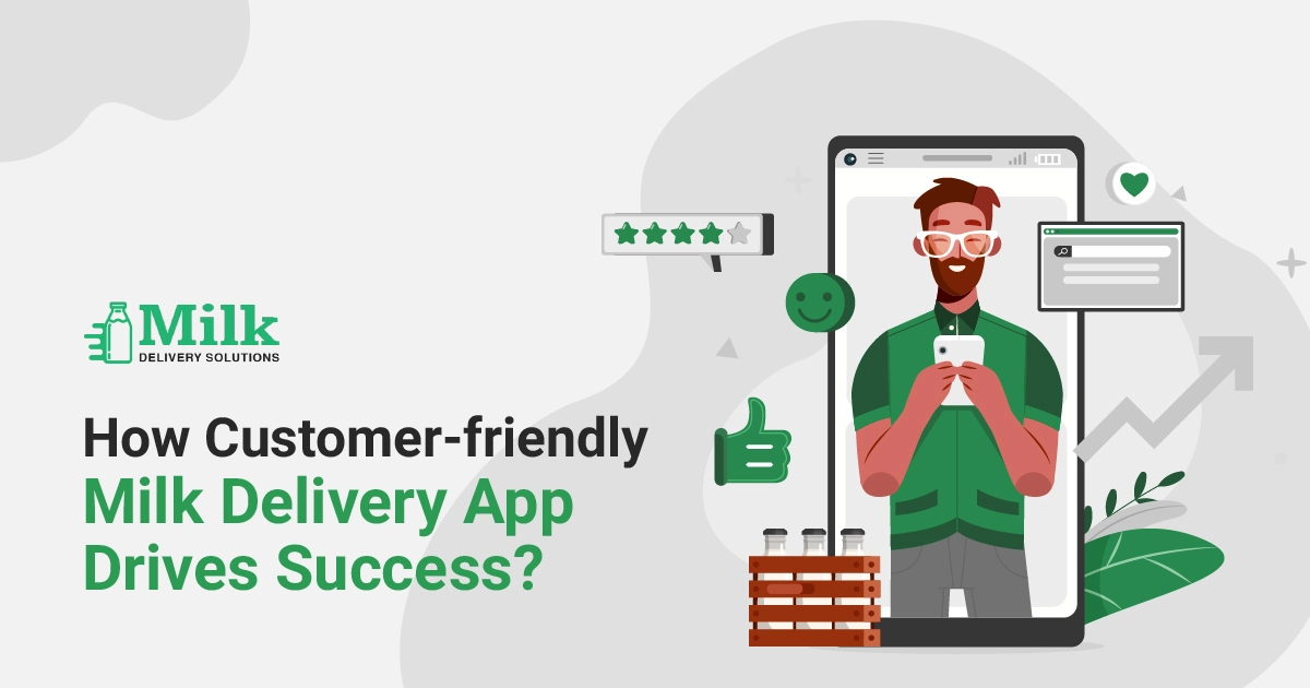 How a Customer-Friendly Milk Delivery App Drives Success?