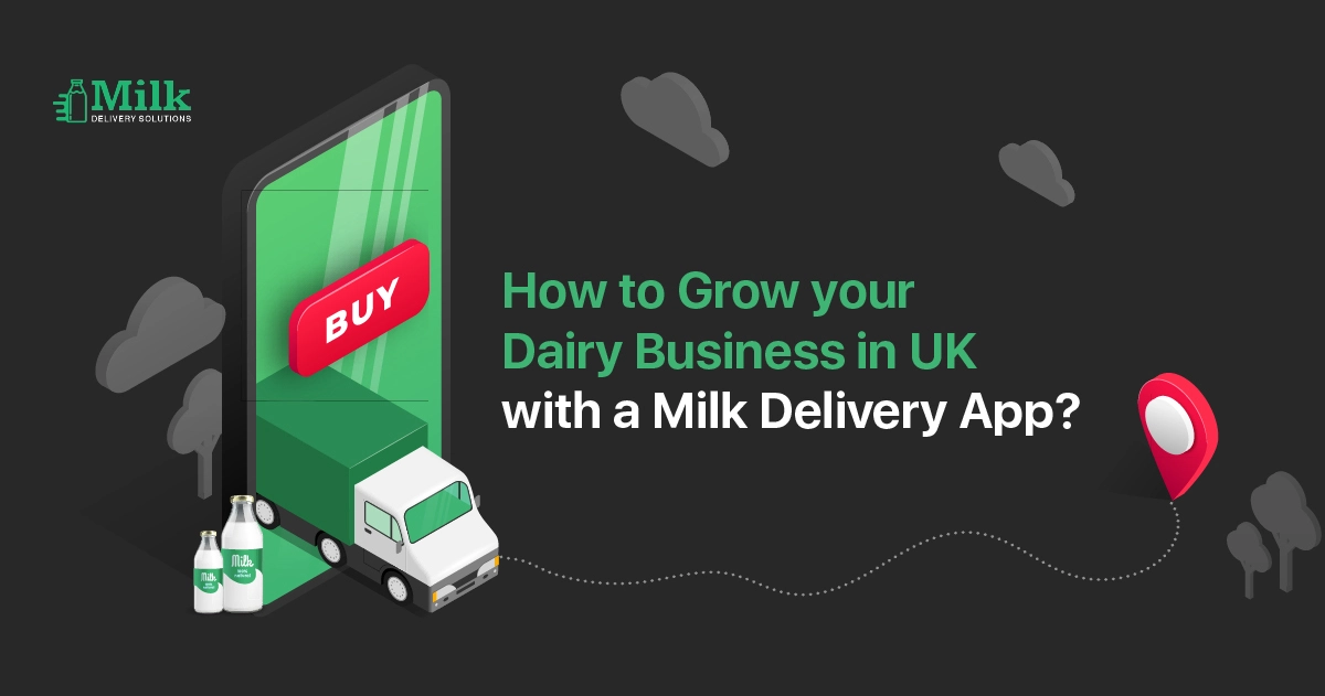 How to grow your dairy business with a milk delivery app in UK?