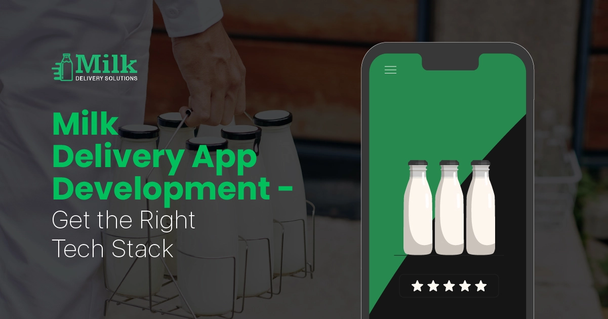 Milk Delivery App Development - Get the Right Tech Stack