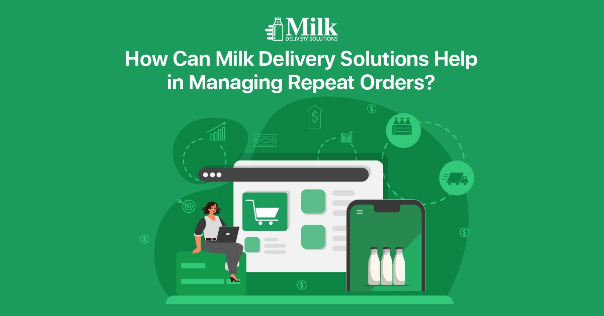 Streamline Repeat Orders with Milk Delivery Software