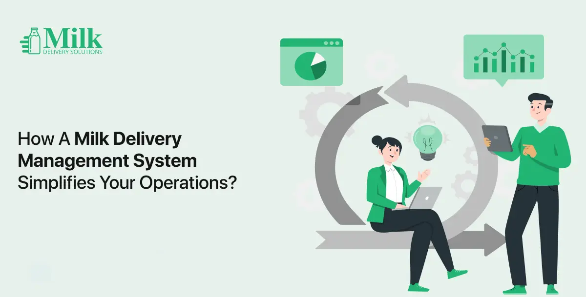 Milk Delivery Management System: Simplify Your Operations
